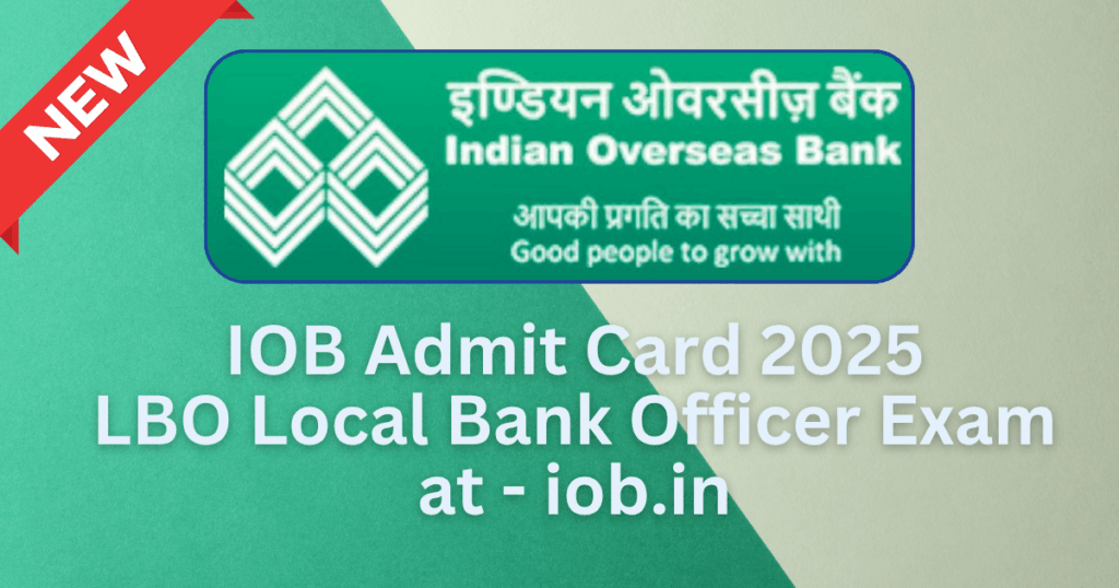 IOB Admit Card 2025 LBO Exam Date Download soon at @iob.in, Hall Ticket