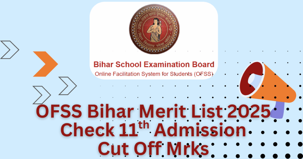 OFSS Bihar 11th Merit List 2025, Admission 1st, 2nd, 3rd Cut off Marks ...