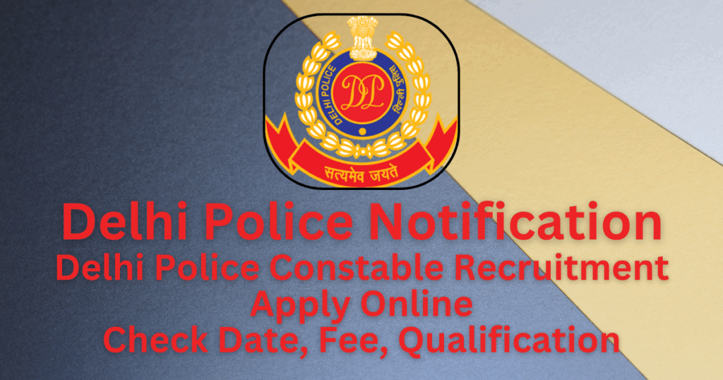 Delhi Police Constable Notification 2026, Application Form, Apply ...