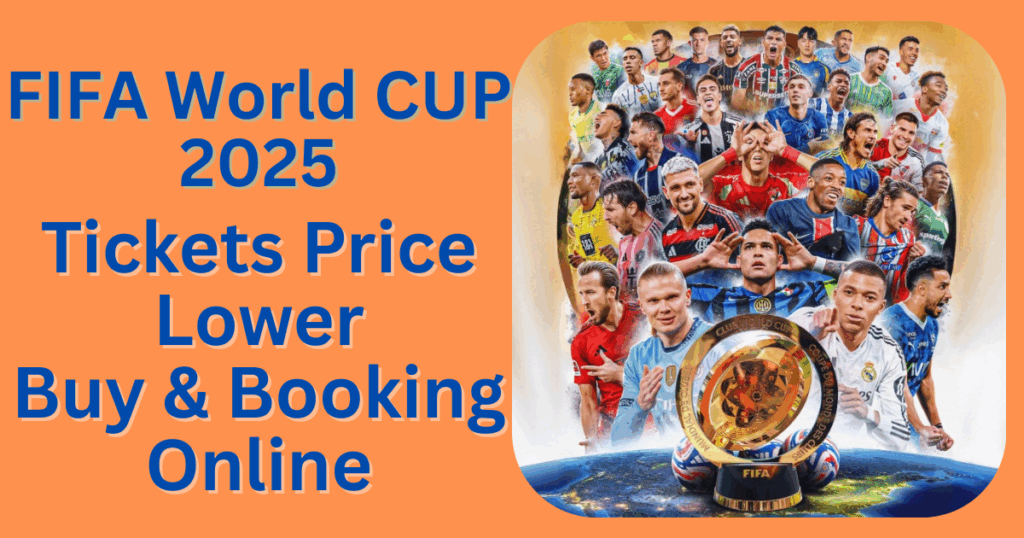 FIFA Club World Cup Tickets 2025 Now! Price Lower, Backstage & Club Fan ...