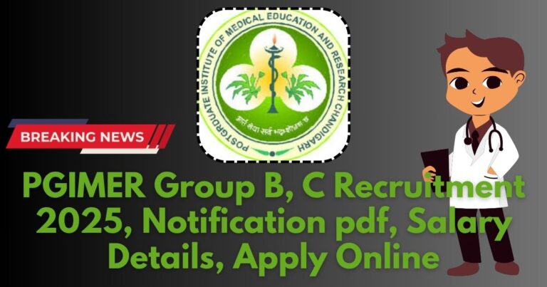 PGIMER Group B, C Recruitment 2025, Notification pdf, Salary Details ...