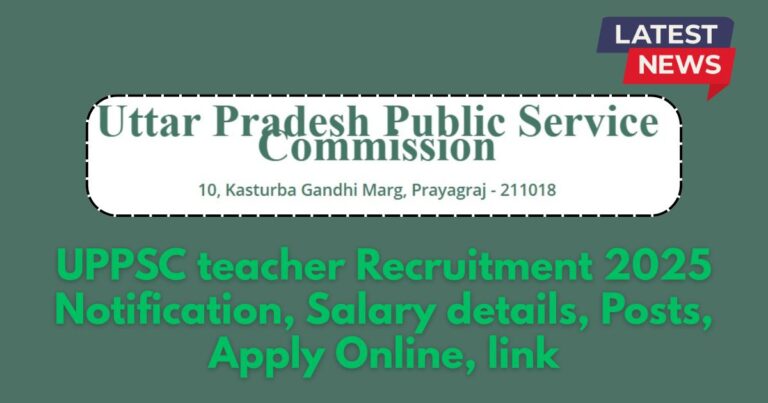 UPPSC teacher Recruitment 2025 Notification, Salary details, Posts, Apply Online, link