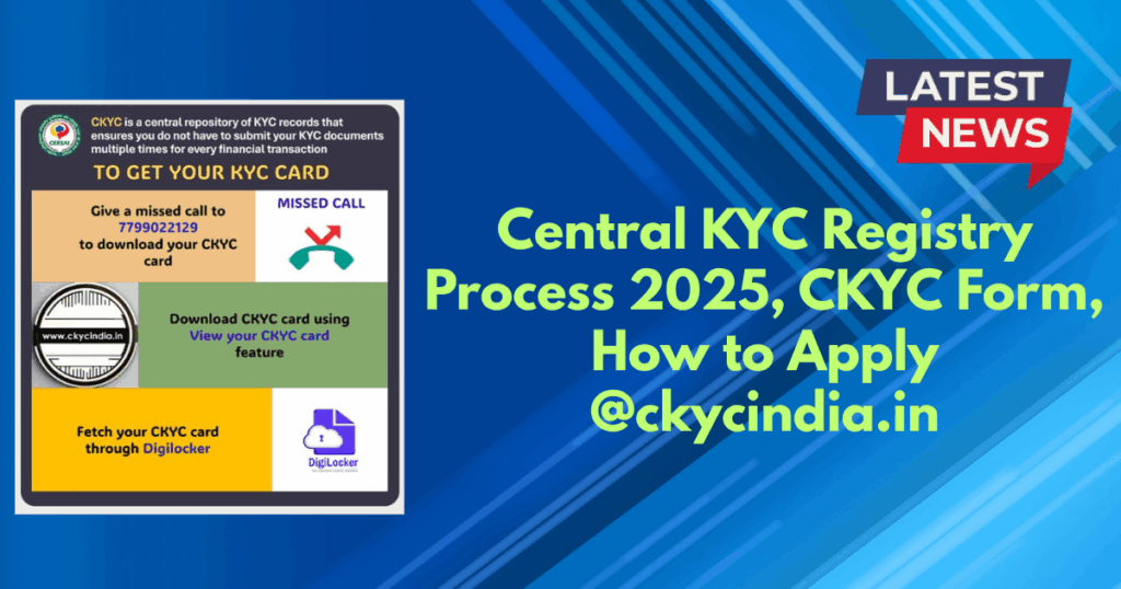Central KYC Registry Process 2026, CKYC Form, How to Apply @ckycindia.in