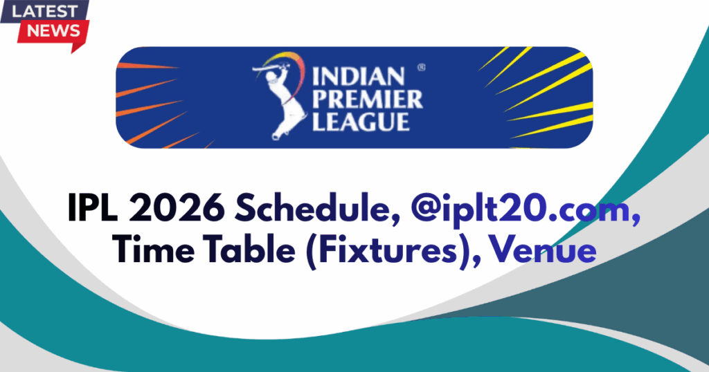 IPL 2026 Schedule, @iplt20.com, Time Table (Fixtures), Venue