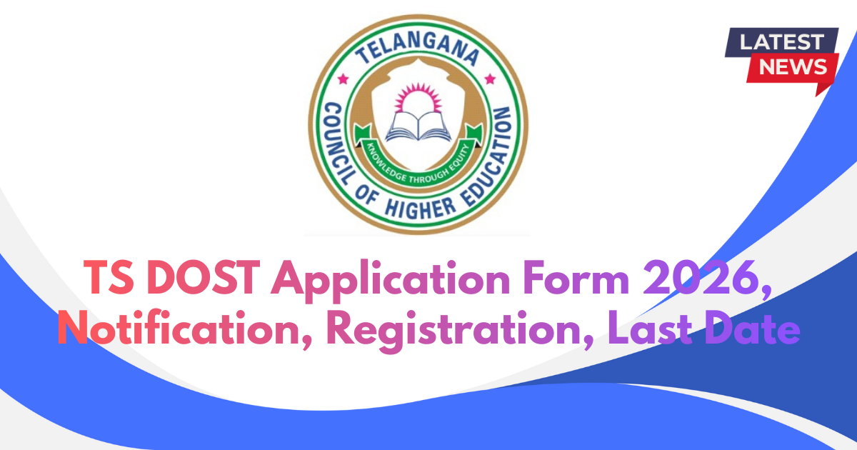 TS DOST Application Form 2026, Notification, Registration, Last Date