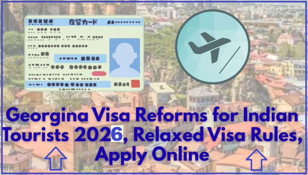 Georgia Visa Reforms for Indian Tourists 2026, New Visa Rules ...